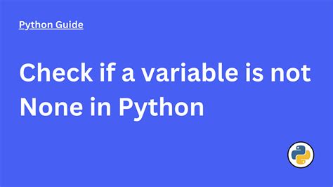 Check If A Variable Is Not None In Python Medium