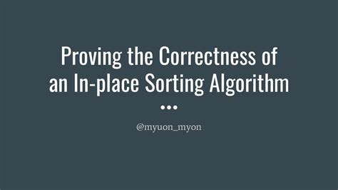 Proving The Correctness Of An In Place Sorting Algorithm Speaker Deck