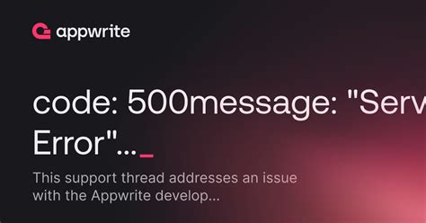 Code 500message Server Errortype Generalunknownversion 012