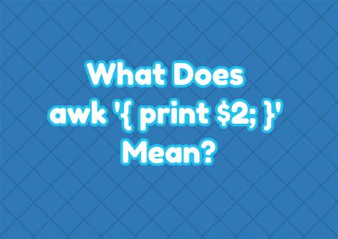 What Does Awk Print Mean LinuxTect
