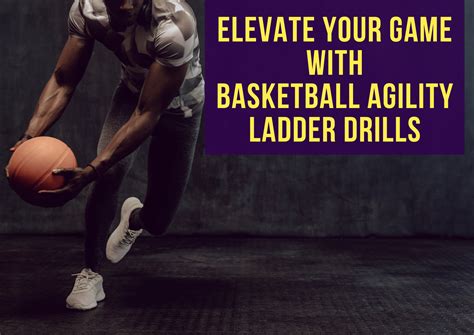Elevate Your Game With Basketball Agility Ladder Drills