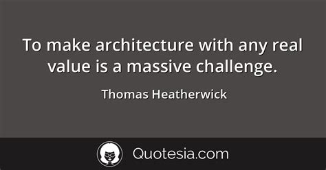 Thomas Heatherwick To Make Architecture With Quotesia