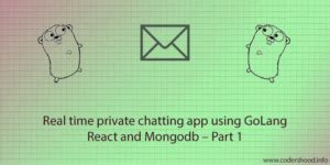 Real Time Private Chatting App Using GoLang React And Mongodb Part 2 Codershood