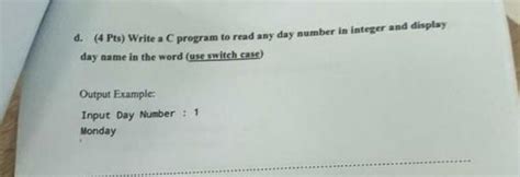 Solved D Pts Write A C Program To Read Any Day Number Chegg Com