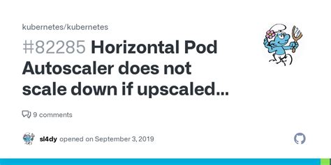 Horizontal Pod Autoscaler Does Not Scale Down If Upscaled PODs Are Not Ready Issue 82285