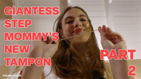 Giantess Step Mommys New Tampon Part 2 Selina O Hair Clips4sale