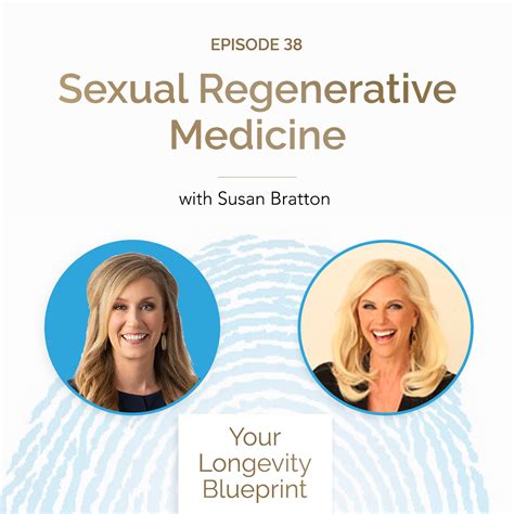 38 Sexual Regenerative Medicine With Susan Bratton Your Longevity