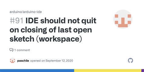 Ide Should Not Quit On Closing Of Last Open Sketch Workspace · Issue 91 · Arduinoarduino Ide