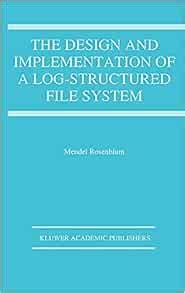 The Design And Implementation Of A Log Structured File System The Springer International Series