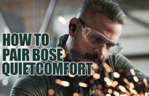 How To Pair Bose Quietcomfort Earbuds A Quick Easy Guide Techyconcepts