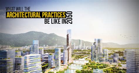 What Will The Architectural Practices Be Like In 2050 Rtf