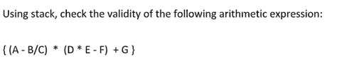 Solved Using Stack Check The Validity Of The Following Chegg