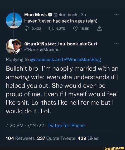 Elon Musk Elonmusk Haven T Even Had Sex In Ages Sigh Tl K Grandmastev Inu Book