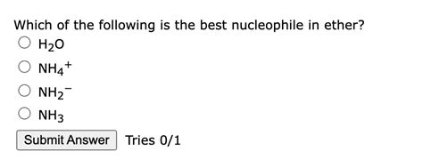 Solved . ﻿Which of the following is the best nucleophile in | Chegg.com