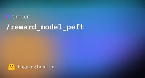 Theoer Reward Model Peft Hugging Face