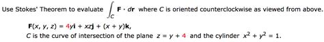 solved use stokes theorem to evaluatef dr where c is
