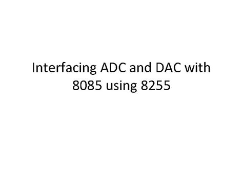 Interfacing Adc And Dac With 8085 Using 8255