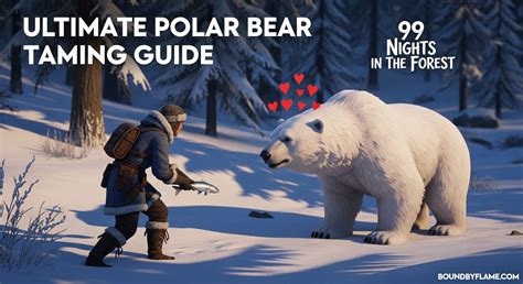How To Tame Polar Bears In 99 Nights March 2026 Pro Guide