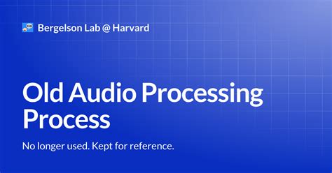 Old Audio Processing Process Bergelson Lab Harvard