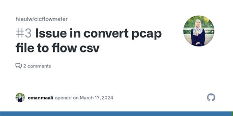 Issue In Convert Pcap File To Flow Csv · Issue 3 · Hieulwcicflowmeter