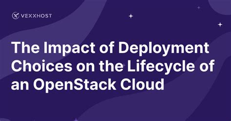 Optimizing Openstack Lifecycle Via Deployment Strategies Vexxhost Inc