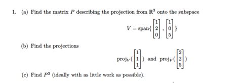 Solved A Find The Matrix P Describing The Projection Chegg