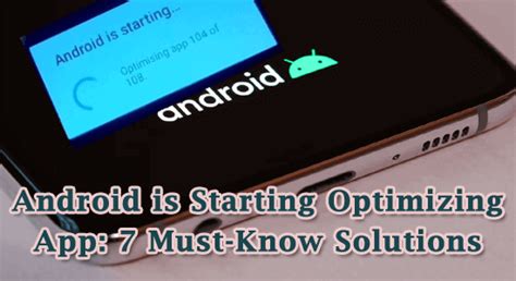 Android is Starting Optimizing App: 7 Must-Know Solutions