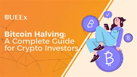 Bitcoin Halving A Complete Guide For Crypto Investors Ueex Technology