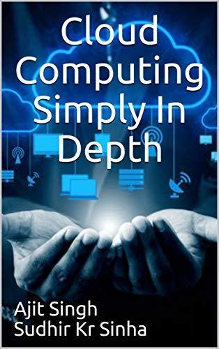 Cloud Computing Simply In Depth By Ajit Singh Goodreads