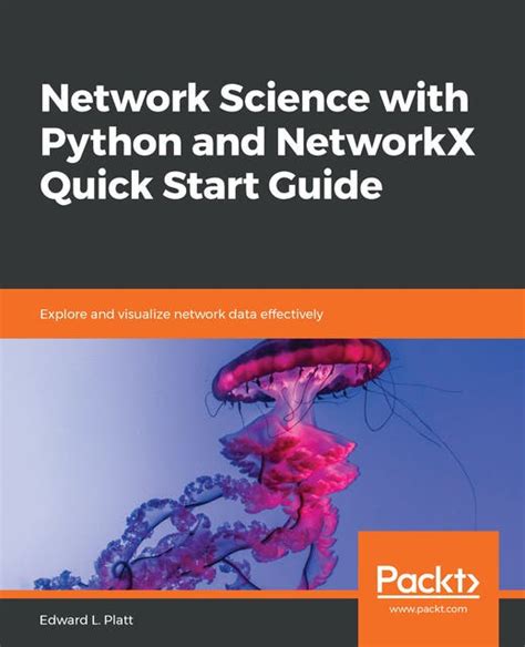 Network Science With Python And Networkx Quick Start Guide Explore And
