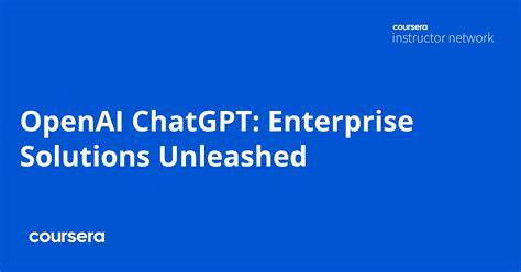 OpenAI ChatGPT: Enterprise Solutions Unleashed | Coursera