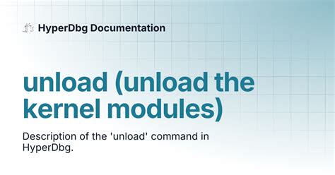 Unload Unload The Kernel Modules Hyperdbg Documentation Unload Unload The Kernel Modules Hyperdbg Documentation