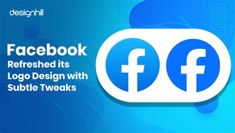Facebook Refreshed Its Logo Design With Subtle Tweaks Designhill