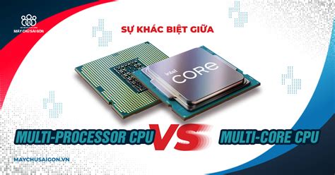sự khác biệt giữa multi processor cpu và multi core cpu là gì