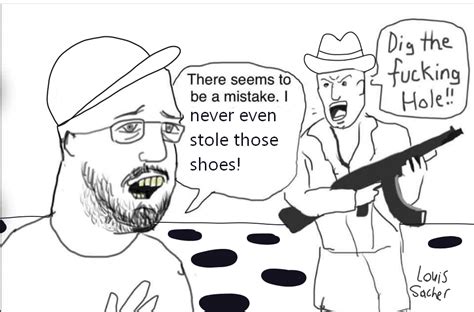 It Was Only A Matter Of Time Dig The Fucking Hole Know Your Meme