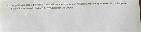 Solved Suppose You Have A Parallel Plate Capacitor Connected