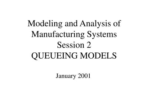 ppt modeling and analysis of manufacturing systems session 2 queueing
