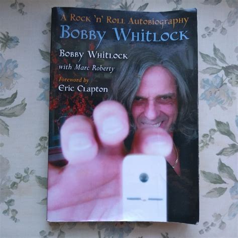 Bobby Whitlock By Bobby Whitlock Marc Roberty Eric Clapton