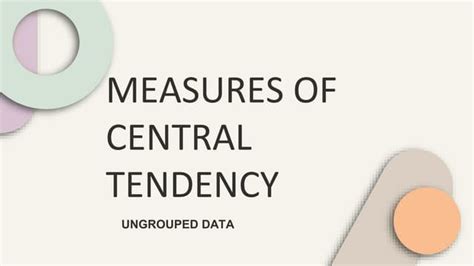 Measure Of Central Tendency Statistics Gr12pptx