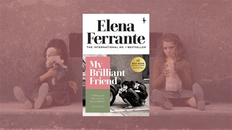 How Elena Ferrantes My Brilliant Friend Brought Realism Back To Fiction