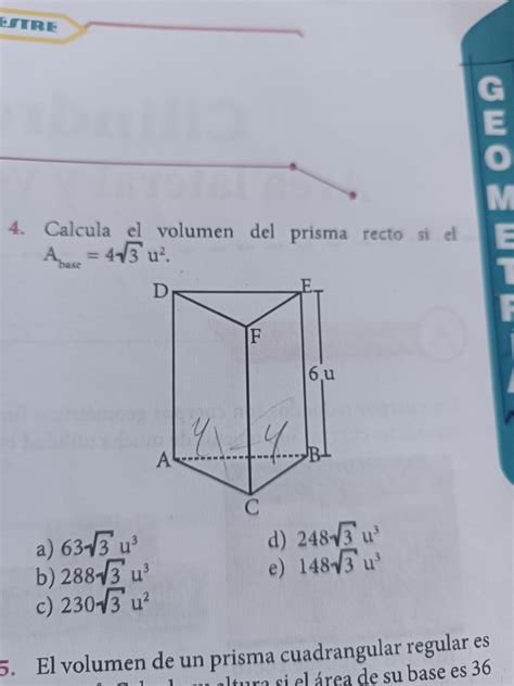 Calcula El Volumen De Un Prisma Recto Triangular Si Su Base Es 4 3 U² Y Su Altura Es 6 U