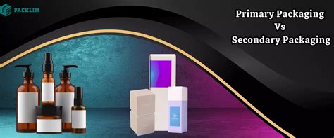 Primary Vs Secondary Packaging Key Roles In Protection And Branding