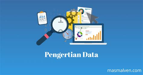 Pengertian Data Fungsi Dan Jenis Jenis Data Mas Malven