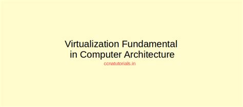 Virtualization Fundamentals In Computer Architecture Ccna Tutorials
