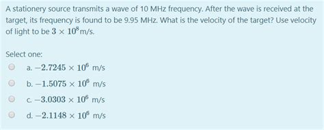 solved a stationery source transmits a wave of 10 mhz