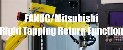 Fanuc Rigid Tapping Maximize Efficiency With Parameters Rapid Troubleshooting