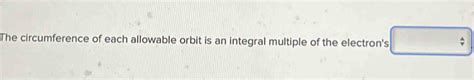Solved The Circumference Of Each Allowable Orbit Is An Integral