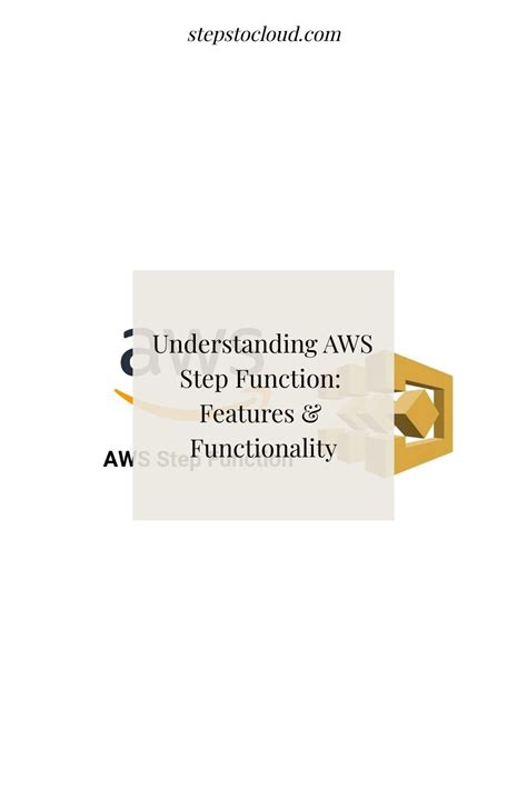 Understanding Aws Step Function Features And Functionality Step Function How To Become