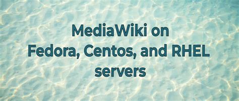 How To Install Mediawiki On Fedora Centos And Rhel Servers Fedora