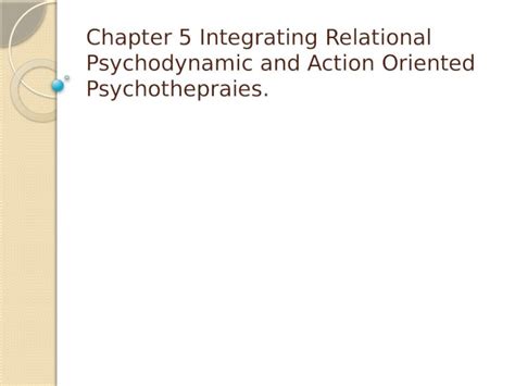 Pptx Chapter 5 Integrating Relational Psychodynamic And Action